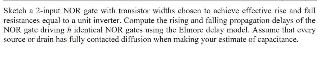 Solved Sketch A 2 Input Nor Gate With Transistor Widths 