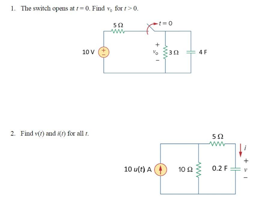 Solved 1. The switch opens at t=0. Find v0 for t>0. 2. Find | Chegg.com