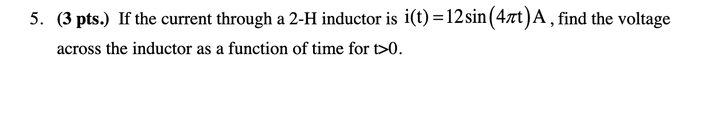 Solved 5 3 Pts If The Current Through A 2−h Inductor Is