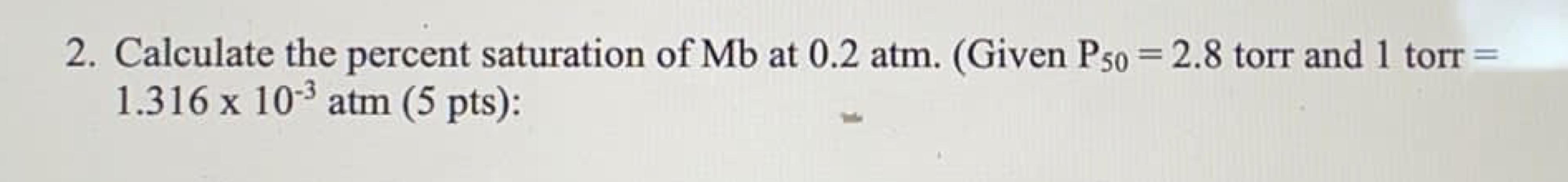 Solved = 2. Calculate the percent saturation of Mb at 0.2 | Chegg.com