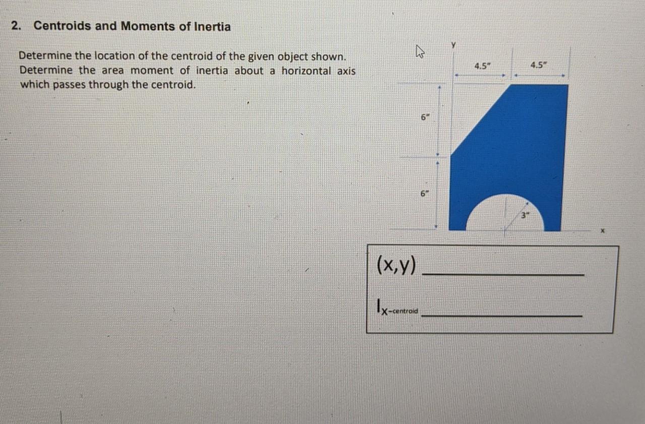 Solved 2. Centroids and Moments of Inertia - 4.5" 4.5" | Chegg.com