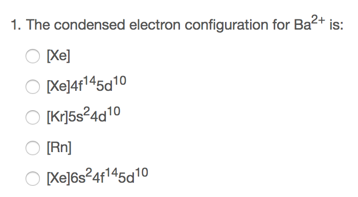 Solved The condensed electron configuration for Ba2*i 145 10 | Chegg.com