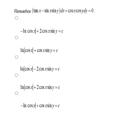 Solved Resuelva (tan x-sin xsiny)ax+ cosxcosyay=0 -In | Chegg.com