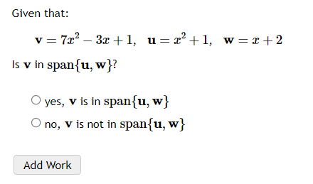 Solved Given that: v=7x2−3x+1,u=x2+1,w=x+2 Is v in span{u,w} | Chegg.com