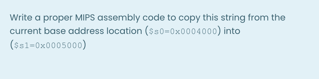 Solved Write a proper MIPS assembly code to copy this string | Chegg.com