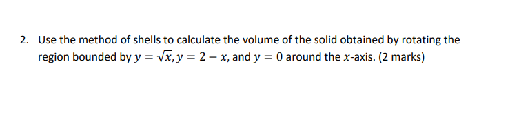 Solved 2. Use the method of shells to calculate the volume | Chegg.com