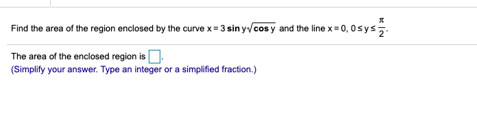 Solved Find the area of the region enclosed by the curve x = | Chegg.com