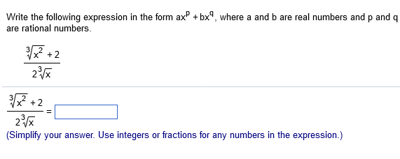 Solved Write the following expression in the form axp+bxq, | Chegg.com