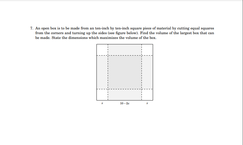Solved 7. An open box is to be made from an ten-inch by | Chegg.com