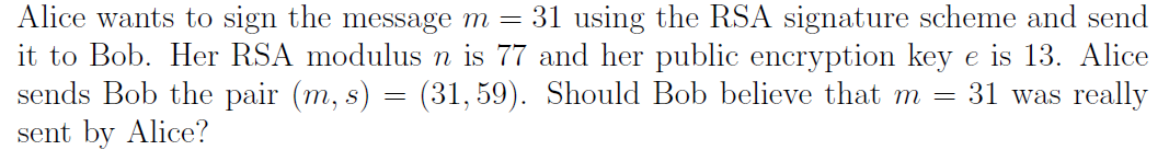 Solved Alice wants to sign the message m = 31 using the RSA | Chegg.com