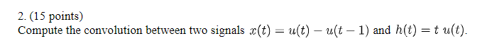 Solved 2. (15 points) Compute the convolution between two | Chegg.com