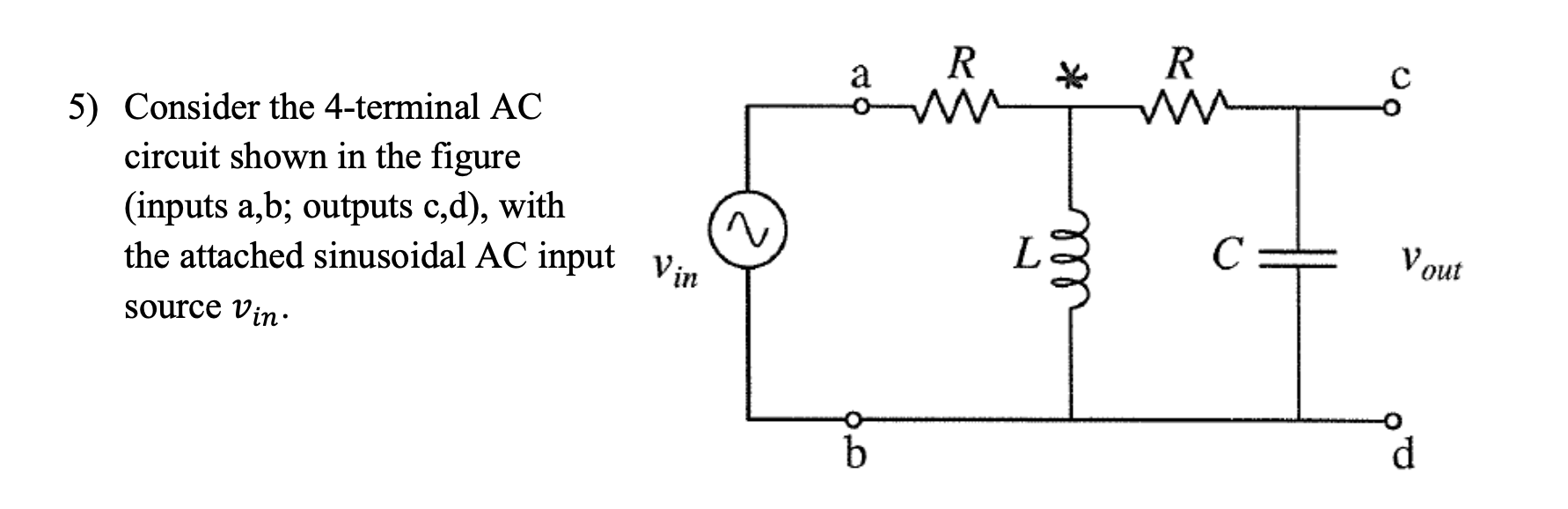 Solved R a * R w 5) Consider the 4-terminal AC circuit shown | Chegg.com