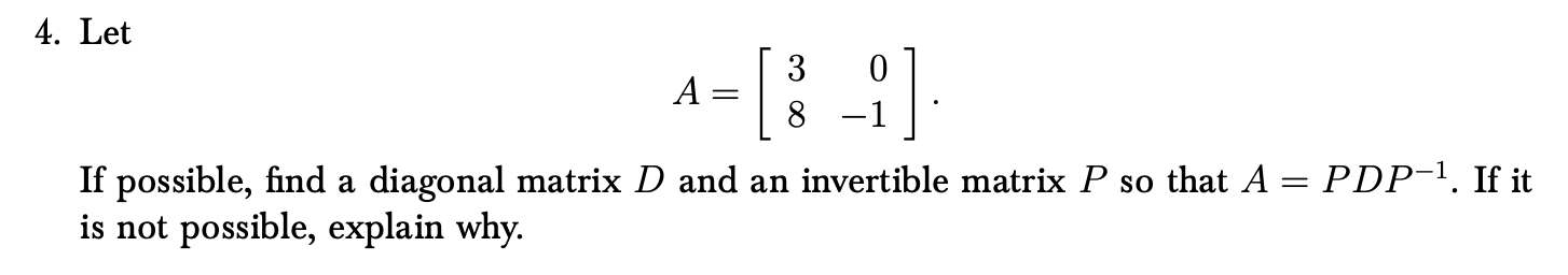 Solved LetA=[308-1]If possible, find a diagonal matrix D | Chegg.com