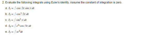 Solved 2. Evaluate the following integrals using Euler's | Chegg.com