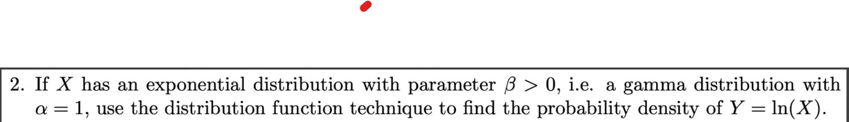 Solved 2. If X has an exponential distribution with | Chegg.com