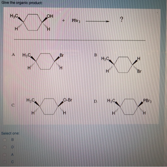 Solved Give the organic product H3C OH A H3C Br H3C Br H3C | Chegg.com