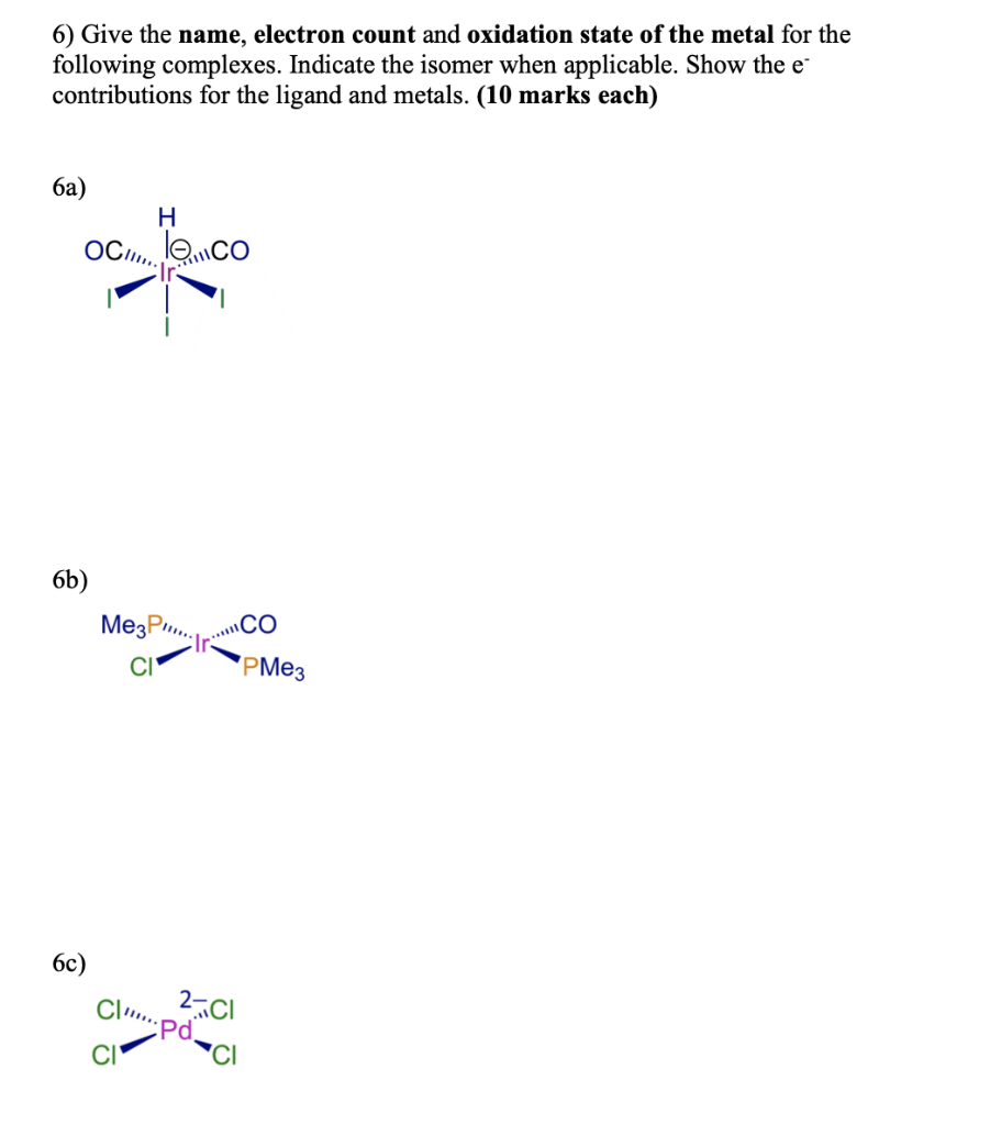 Solved 6) Give the name, electron count and oxidation state | Chegg.com