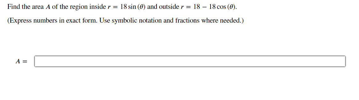 Solved Find the area \\( A \\) of the region inside \\( r=18 | Chegg.com