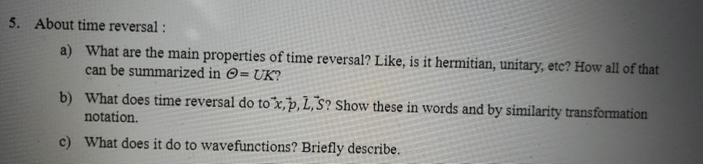 Solved 5. About time reversal : a) What are the main | Chegg.com
