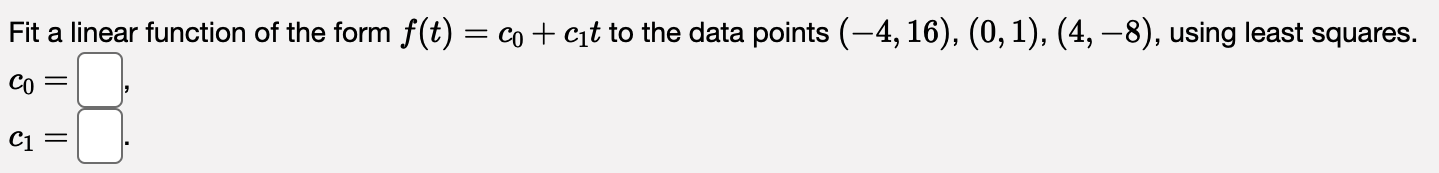 Solved Fit a linear function of the form f(t)=c0+c1t to the | Chegg.com