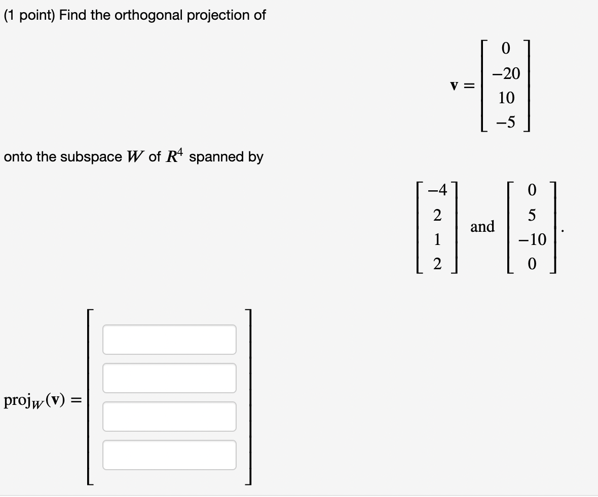 Solved (1 point) Find the orthogonal projection of onto the | Chegg.com