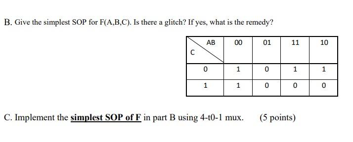 Solved B. Give the simplest SOP for F(A,B,C). Is there a | Chegg.com