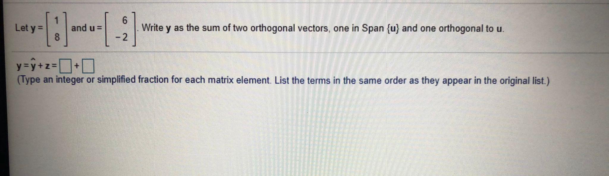 Solved Let y = and u= :] Write y as the sum of two | Chegg.com