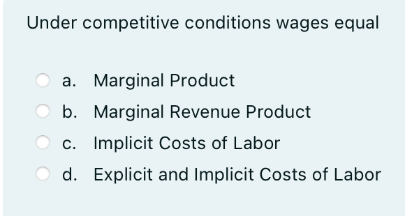 Solved Under competitive conditions wages equal a. Marginal | Chegg.com