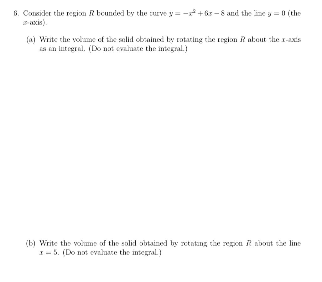Solved Consider the region R bounded by the curve y=−x2+6x−8 | Chegg.com