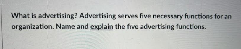 Solved What is advertising? Advertising serves five | Chegg.com