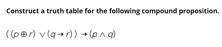 Solved Construct a truth table for the following compound | Chegg.com