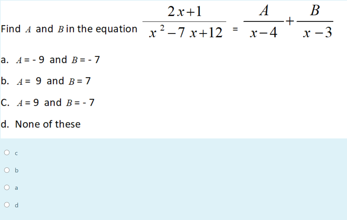 Solved 2x+1 Find A and Bin the equation r2-7 x+12 A B + X-4 | Chegg.com