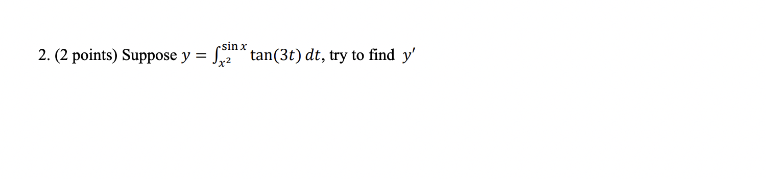 Solved Suppose 𝑦 = ∫ tan(3𝑡) sin𝑥 𝑥 2 𝑑𝑡, try to find | Chegg.com