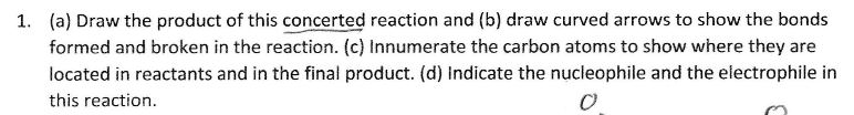 Solved 1. (a) Draw the product of this concerted reaction | Chegg.com
