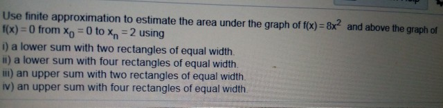 Solved Use finite approximation to estimate the area under | Chegg.com