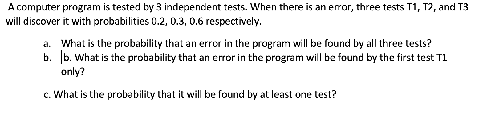 Solved A computer program is tested by 3 independent tests. | Chegg.com
