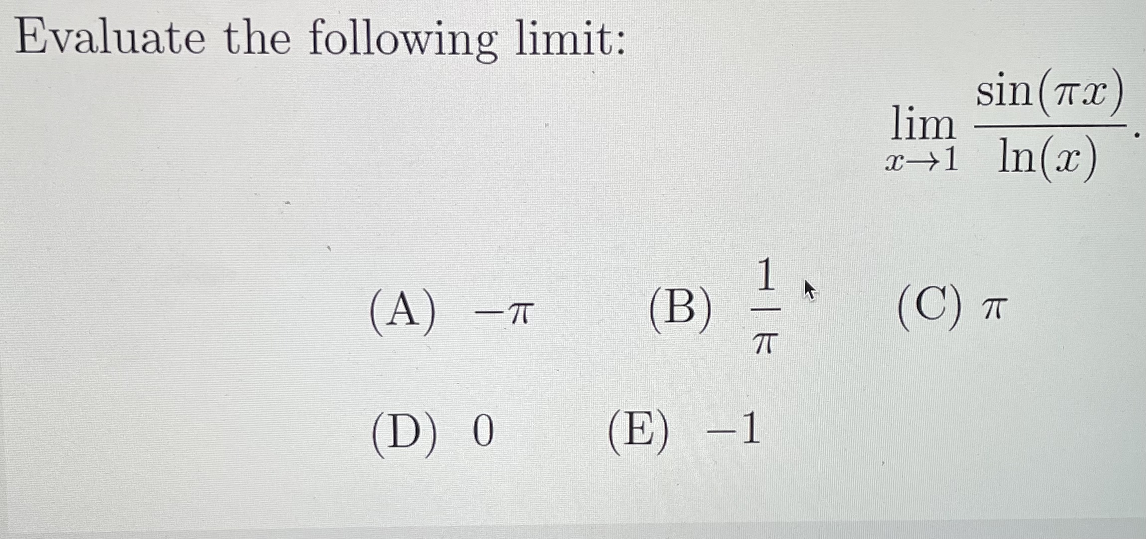 Solved Evaluate the following limit: limx→1ln(x)sin(πx) (A) | Chegg.com