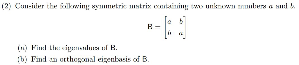 Solved (2) Consider the following symmetric matrix | Chegg.com