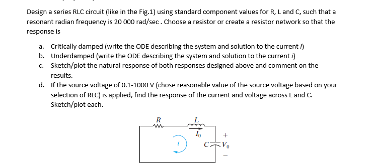Design a series RLC circuit (like in the Fig.1) using | Chegg.com