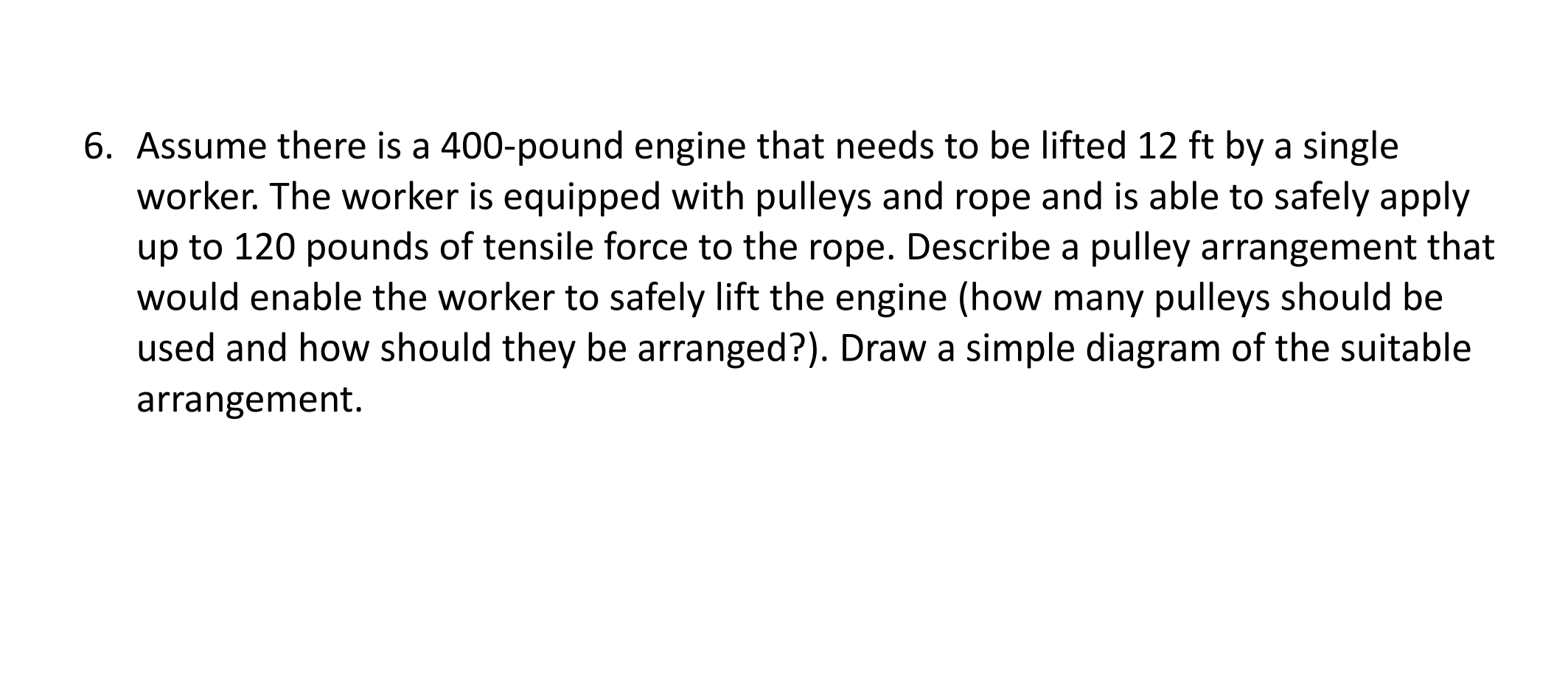 Solved 6. Assume there is a 400-pound engine that needs to | Chegg.com