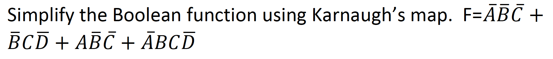 Solved Simplify the Boolean function using Karnaugh's map. | Chegg.com