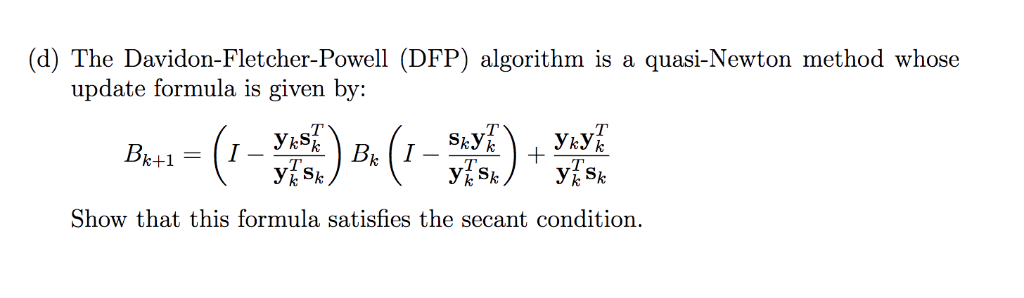 Solved (d) The Davidon-Fletcher-Powell (DFP) algorithm is a | Chegg.com