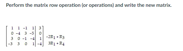 Solved Perform the matrix row operation (or operations) and | Chegg.com