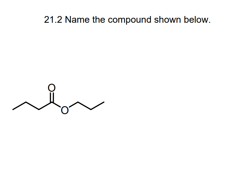 Solved 21.2 Name the compound shown below. a. propyl | Chegg.com
