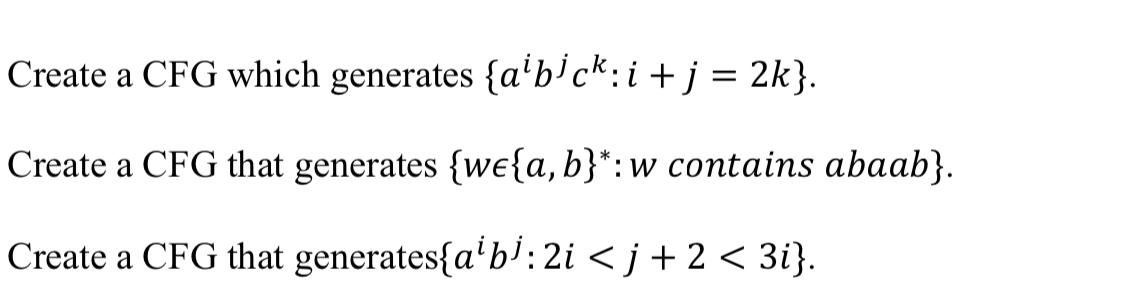 Solved Create a CFG which generates {aibjck:i+j=2k}. Create | Chegg.com