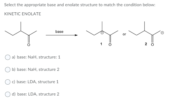 Solved Select the appropriate base and enolate structure to | Chegg.com
