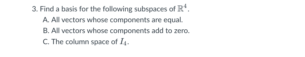 Solved Find a basis for the following subspaces of R4.A. | Chegg.com