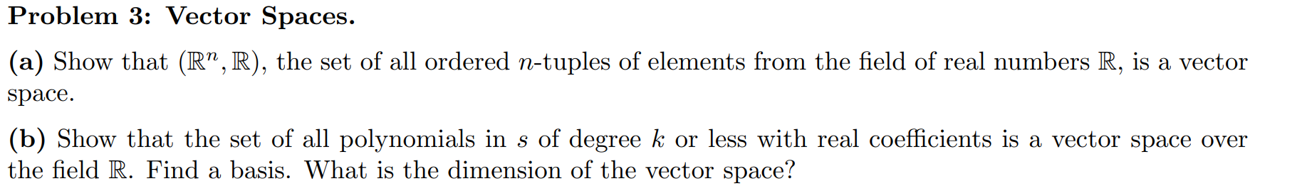 Solved Problem 3: Vector Spaces. (a) Show that (R", R), the | Chegg.com