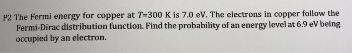 Solved P2 The Fermi energy for copper at T=300 K is 7.0 eV. | Chegg.com