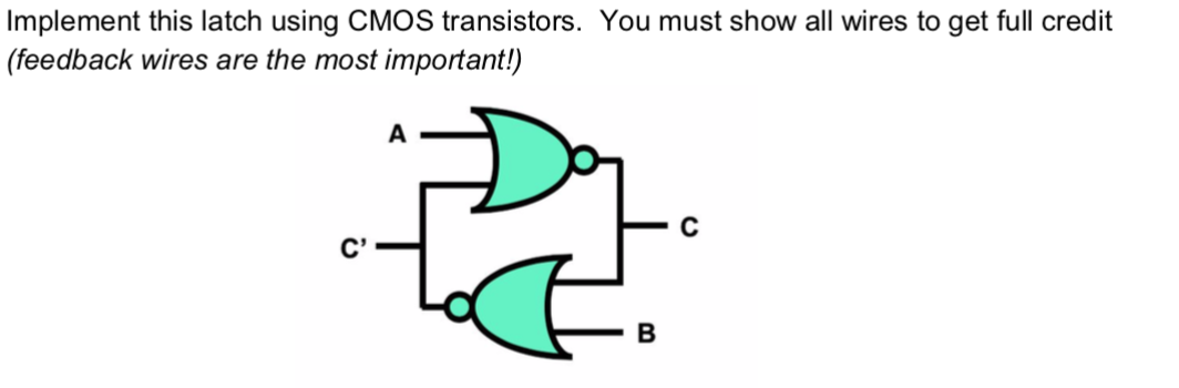 Solved Implement this latch using CMOS transistors. You must | Chegg.com